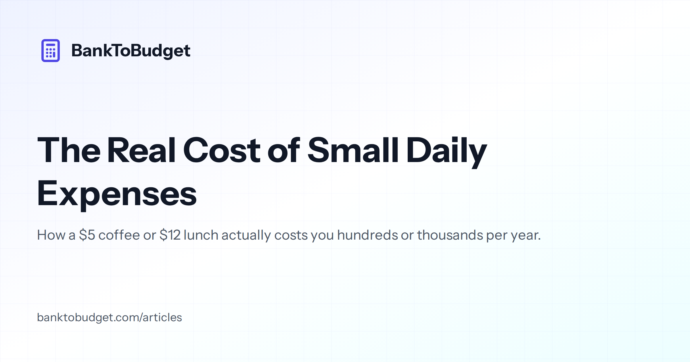 The Real Cost of Small Daily Expenses - Bank to Budget